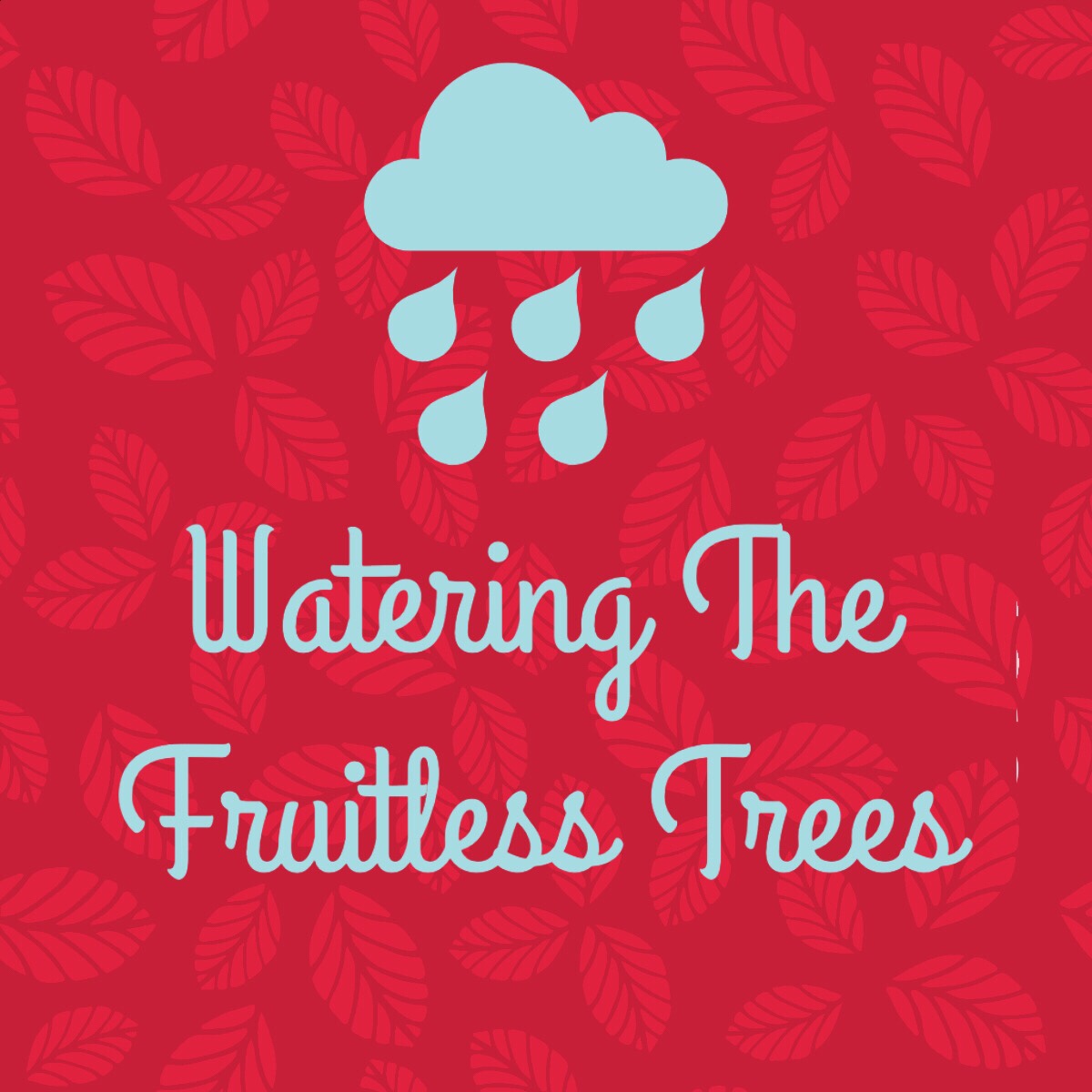 Watering The Fruitless Trees – Romans 8:29 Ministries